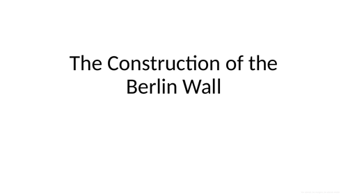 IBDP History: The Construction of the Berlin Wall | Teaching Resources