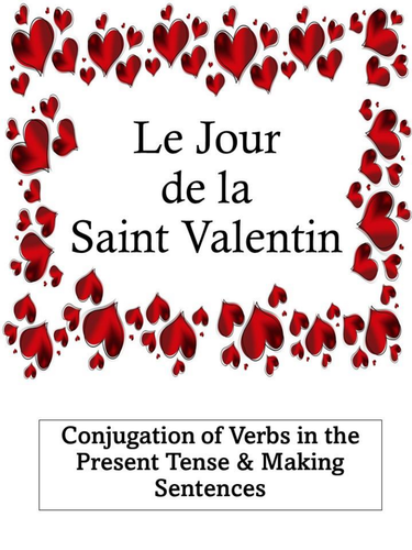 Le Jour de la Saint Valentin - Conjugation of Verbs & Making Sentences ...
