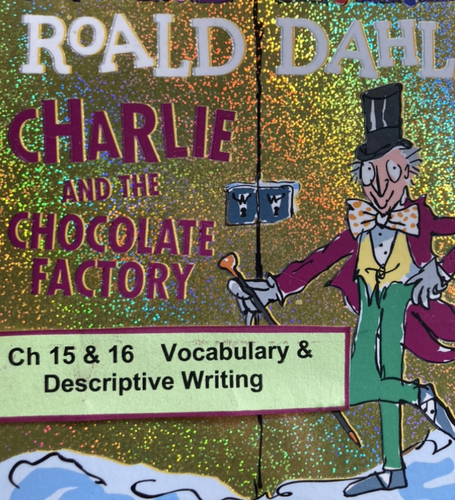 Vocabulary & Creative Writing - Ch 15 & 16 Charlie & the Choc Factory ...