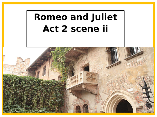 Romeo and Juliet Act 2 scene 2 PPT | Teaching Resources