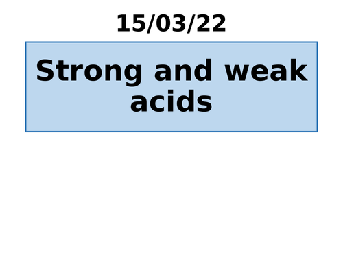 Strong and Weak Acids Lesson – GCSE Chemistry Unit 4 | Teaching Resources