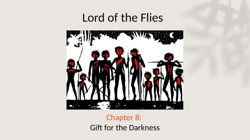 Lord of the Flies Chapter 8: Gift for the Darkness | Teaching Resources