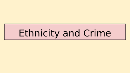 Sociology A-Level- Crime & Deviance - Ethnicity & Crime | Teaching ...