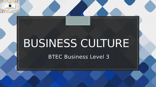 BTEC Business, Level 3, Unit 6, Business culture | Teaching Resources