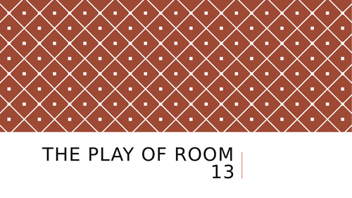 The Play of Room 13 | Teaching Resources