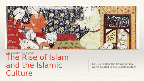 The Rise of Islam and the Islamic Culture | Teaching Resources