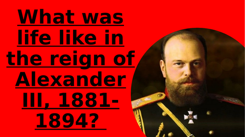 What was life like in the reign of Alexander III? | Teaching Resources