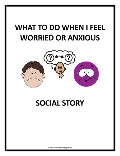 Social Story: What to Do When I Feel Worried or Anxious | Teaching ...