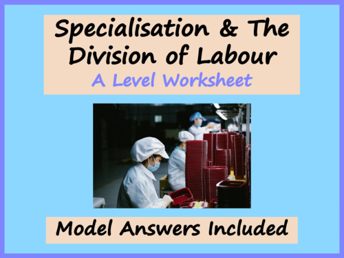 Specialisation & the Division of Labour Worksheet - A Level Economics ...