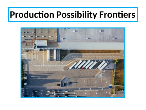 Production Possibility Frontiers - A Level Economics | Teaching Resources