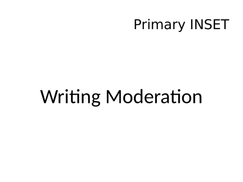 Writing Moderation Inset Presentation | Teaching Resources