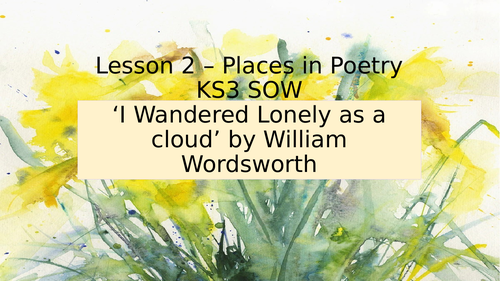 I Wandered Lonely as A Cloud by William Wordsworth - KS3 | Teaching ...