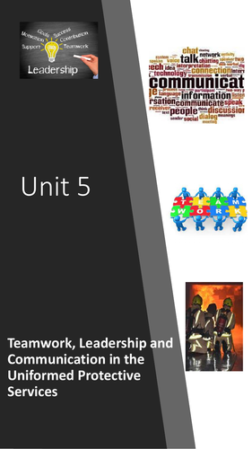 Unit 5 Teamwork, Leadership and Communication in the Uniformed ...