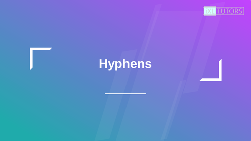 Hyphens: Year 6 English | Teaching Resources