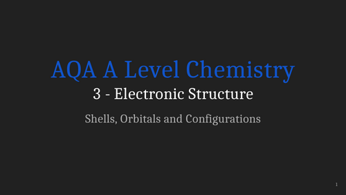 AQA A Level Chemistry Lecture 3 - Electronic Structure | Teaching Resources