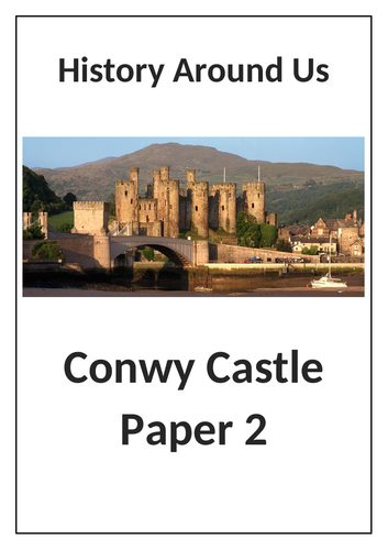 OCR History around us - Conwy Castle | Teaching Resources