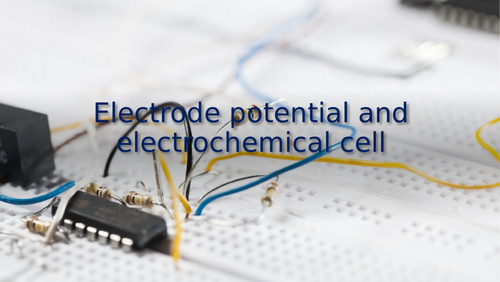 Yr 2 A-Level Chemistry : Electrode Potential and Electrochemical Cells ...