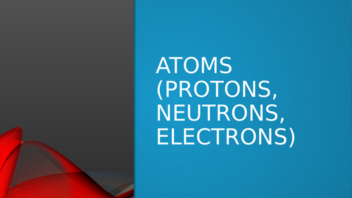 Atoms (protons, neutrons, electrons) | Teaching Resources