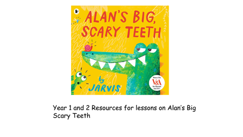 Alan's Big Scary Teeth KS1 6 Lessons and Resources | Teaching Resources
