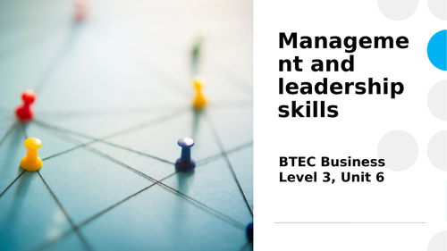 BTEC Business, Level 3, Unit 3, Management and leadership skills ...