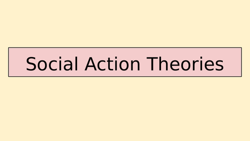 Sociology A Level Social Action Theories Teaching Resources