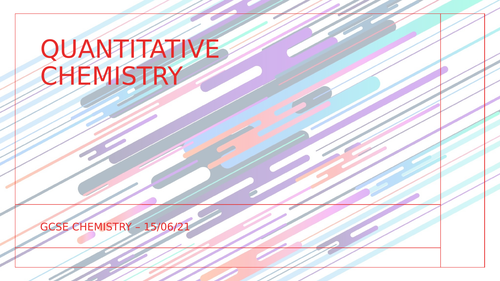 GCSE Chemistry - Quantitative Chemistry | Teaching Resources
