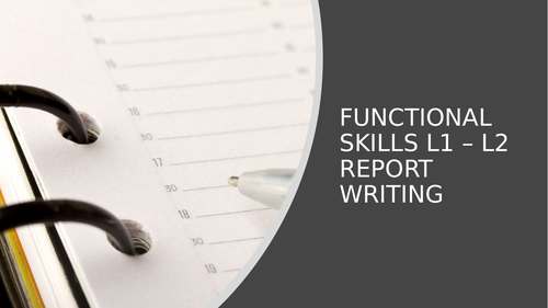 FUNCTIONAL SKILLS REPORT WRITING L1 -L2 | Teaching Resources