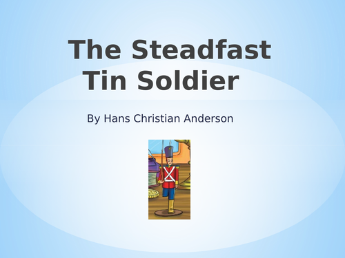 The Steadfast Tin Soldier by Hans Christian Anderson | Teaching Resources