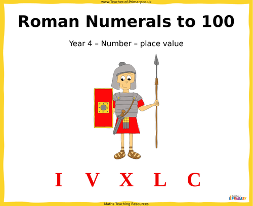 Roman Numerals to 100 - Year 4 | Teaching Resources