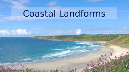 Coastal Processes and Landforms Unit of Work | Teaching Resources