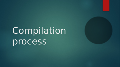 Compilation Process 1 (A Level) | Teaching Resources