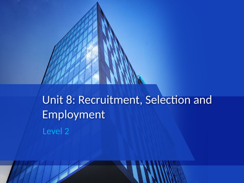 BTEC Level 1/Level 2 Business Unit 8: Recruitment, Selection and ...