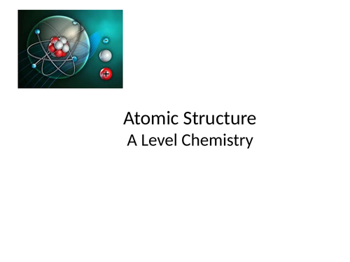 Atomic Structure OCR A Level Chemistry | Teaching Resources