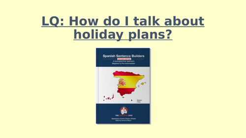 Spanish Sentence Builders: Unit 19 Talking about my holiday plans ...