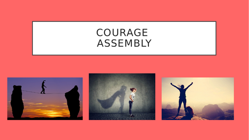 Courage Assembly | Teaching Resources