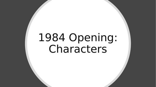 Nineteen Eighty Four Opening: Characters | Teaching Resources