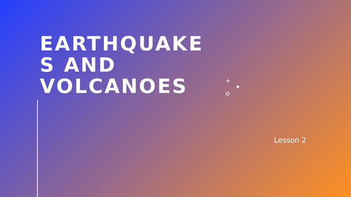 LKS2 Geography, Earthquakes and Volcanoes; Lesson 2 | Teaching Resources