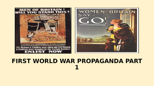 KEY STAGE3 FIRST WORLD WAR - PROPAGANDA LESSONS | Teaching Resources