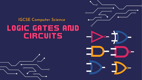 Igcse Computer Science Chapter 10 Logic Gates [117x Animated Slide