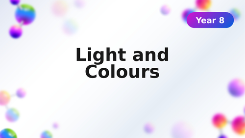 Light and Colours KS3 Year 8 | Teaching Resources