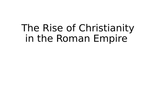 The Rise of Christianity in the Roman Empire powerpoint with videos ...