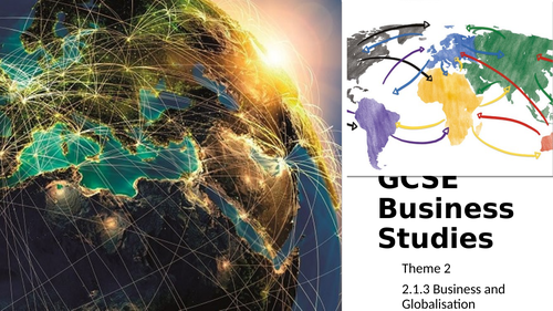 GCSE Business - Theme 2 - 2.1.3 - Business and Globalisation | Teaching ...