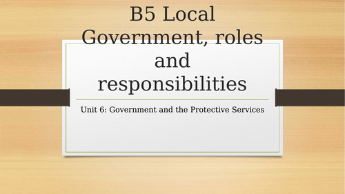 Unit 6 Government and the Protective Services Level 3 | Teaching Resources