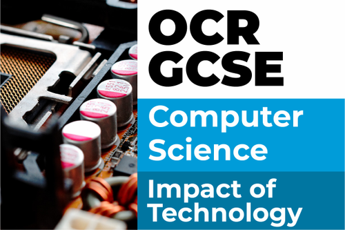 OCR GCSE Computer Science: Impact of Technology | Teaching Resources