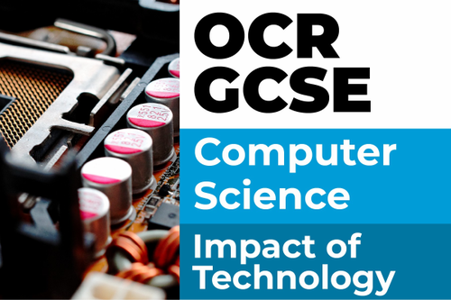 OCR GCSE Computer Science: Impact of Technology | Teaching Resources
