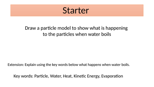 KS3 Year 7 - Particles: Boiling | Teaching Resources