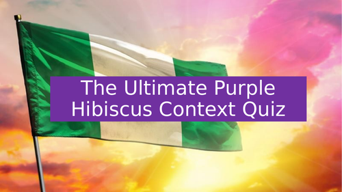 The Ultimate Purple Hibiscus Context Quiz | Teaching Resources