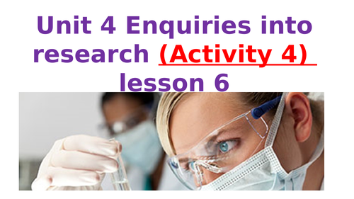 Unit 4 enquiries into research - LESSON 6 ACTIVITY 4, planning, ethics ...