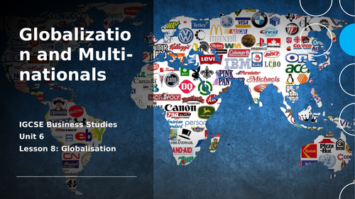 IGCSE Business Studies - Unit 6 – External Influences 8. Globalisation ...