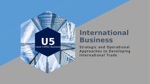BTEC Level 3 Business Unit 5: International Business (Full Unit ... BTEC Level 3 Business Unit 5: International Business (Full Unit ...